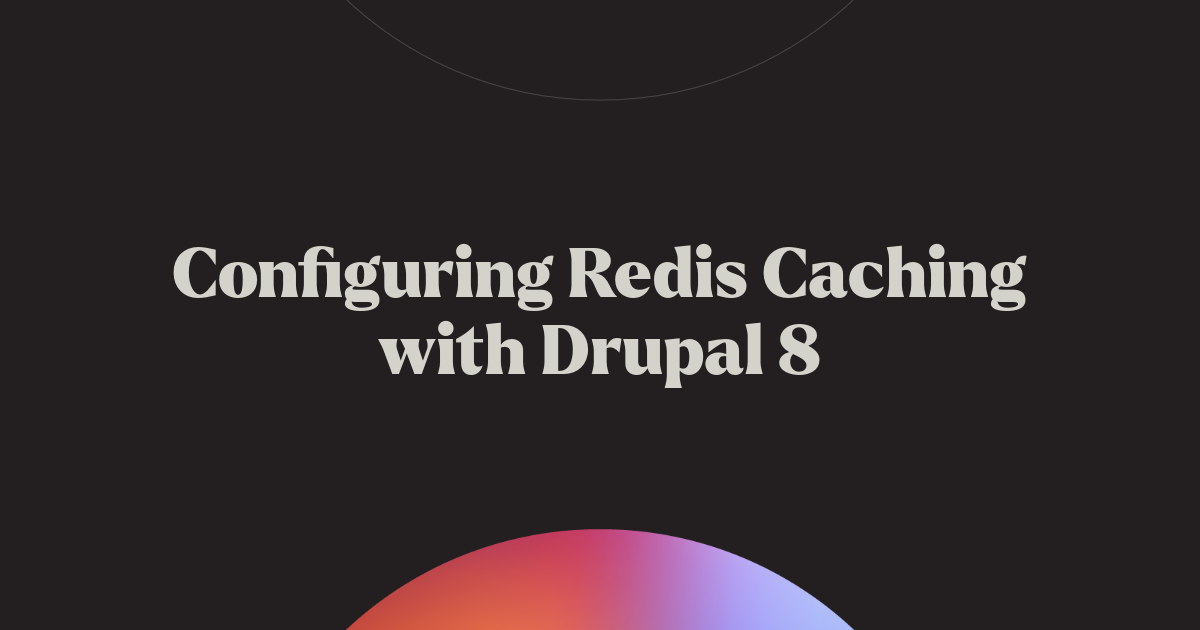 Configuring Redis Caching with Drupal 8 | Chromatic Configuring Redis Caching with Drupal 8 | Chromatic